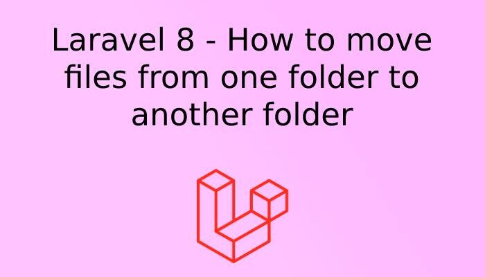 Laravel 8 How To Move Files From One Folder To Another Folder Atcodex Tutorials PHP 